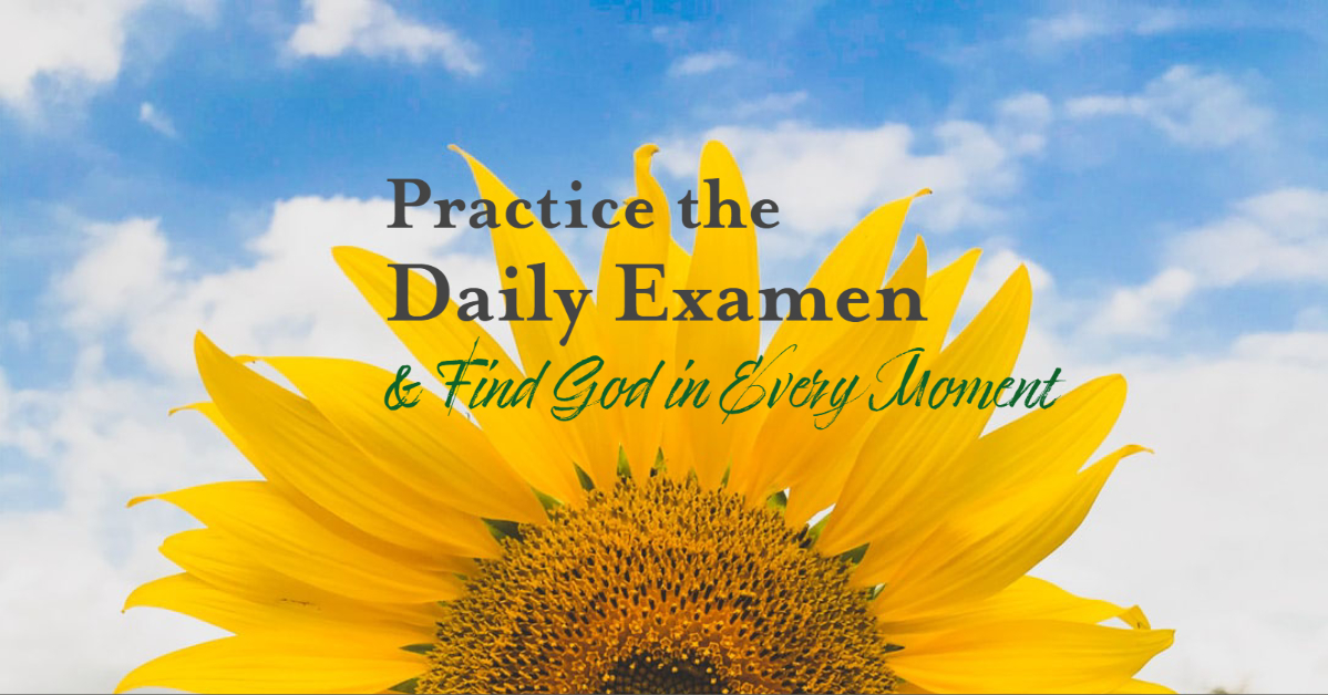 Practice the Daily Examen and Find God in Every Moment – Gracewatch